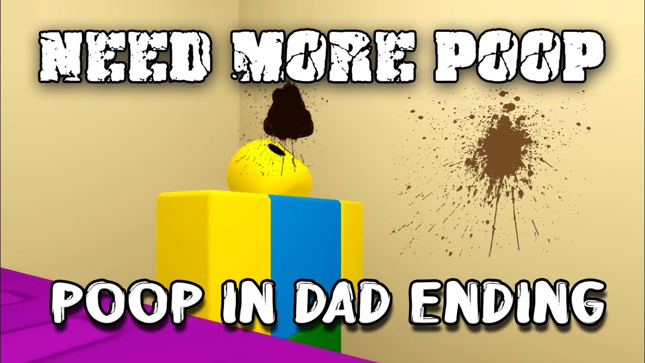 💩 Need More Poop 💩 - Poop In Dad Ending - Full Gameplay! [ROBLOX] - YouTube