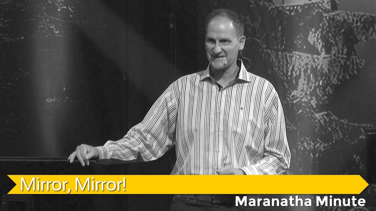 Maranatha Minute ~ 'Mirror, Mirror!' - YouTube