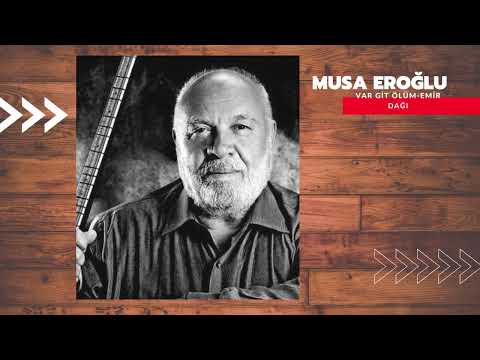 Musa EROĞLU - Var Git Ölüm & Emir Dağı
