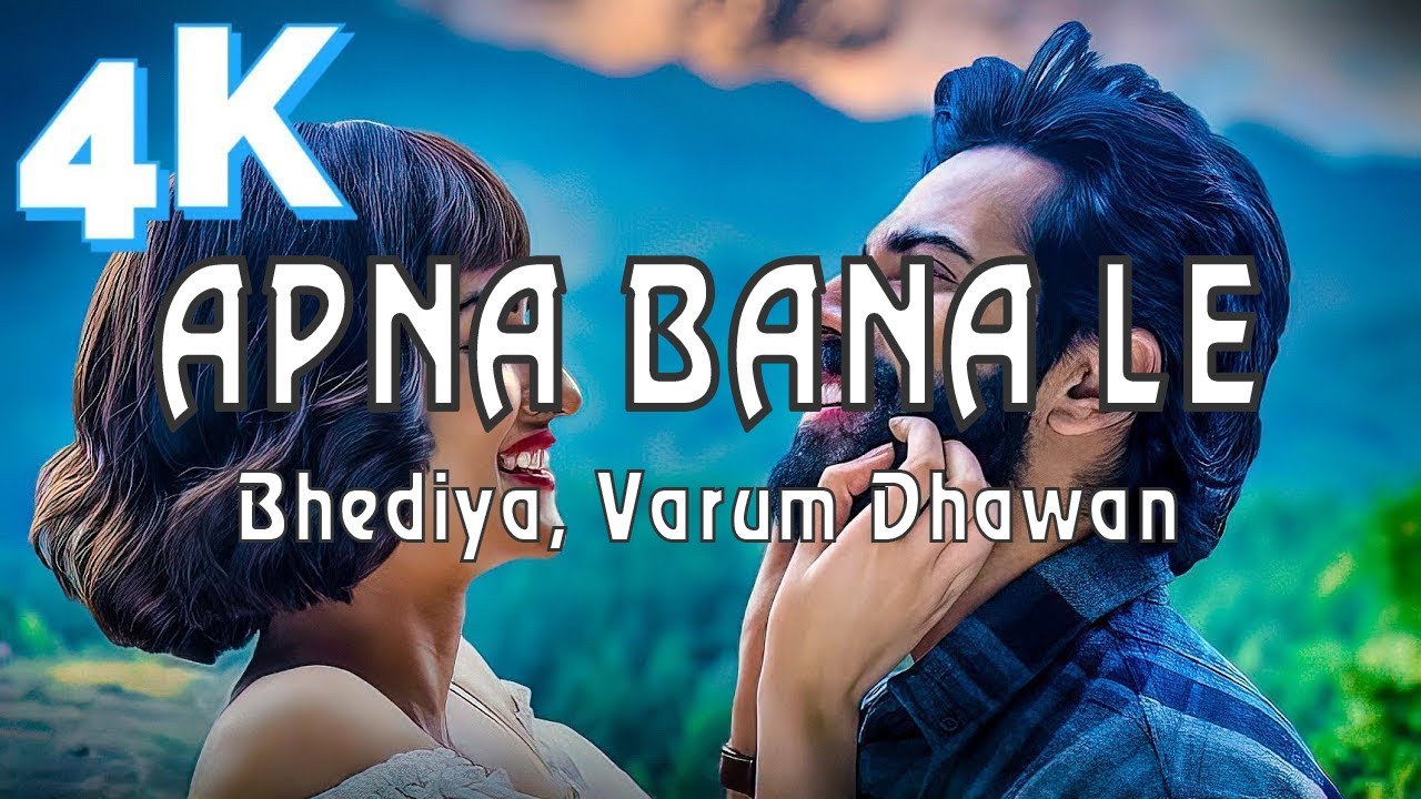 APNA BANA LE - LYRICS - Bhediya | Varun Dhawan - YouTube