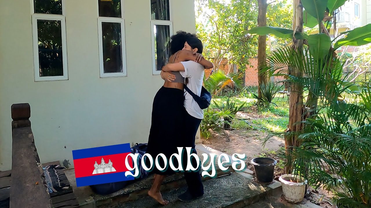 Saying goodbye... Leaving Cambodia - YouTube