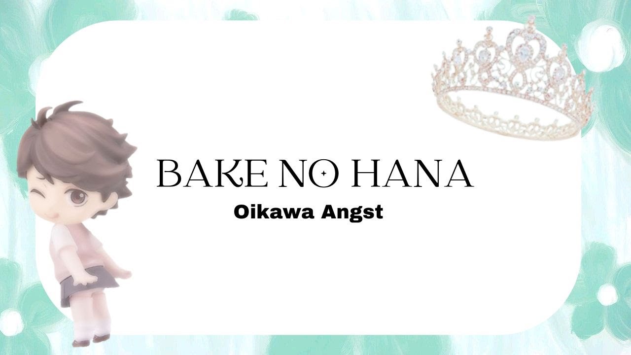 BAKE NO HANA | Oikawa Angst | Haikyuu Texts - YouTube