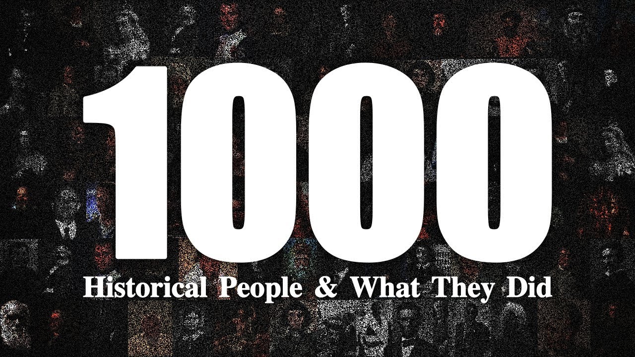1,000 Historical People & What They Did - YouTube
