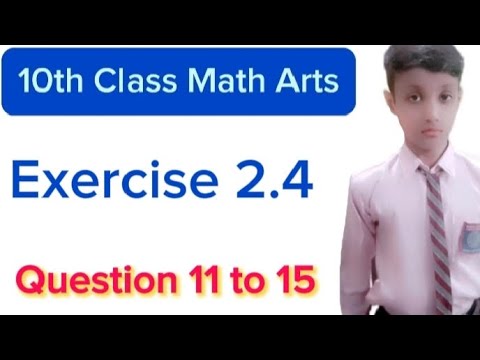 10th Class Math Arts | Exercise 2.4 chap 2 | question 11 to 15 ...