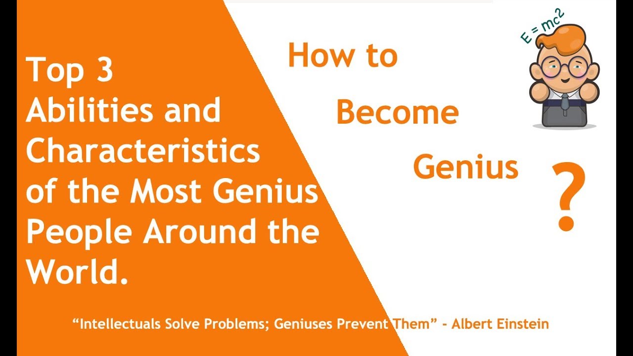 Abilities of Geniuses | Top 3 Characteristics | How to be a Genius ...