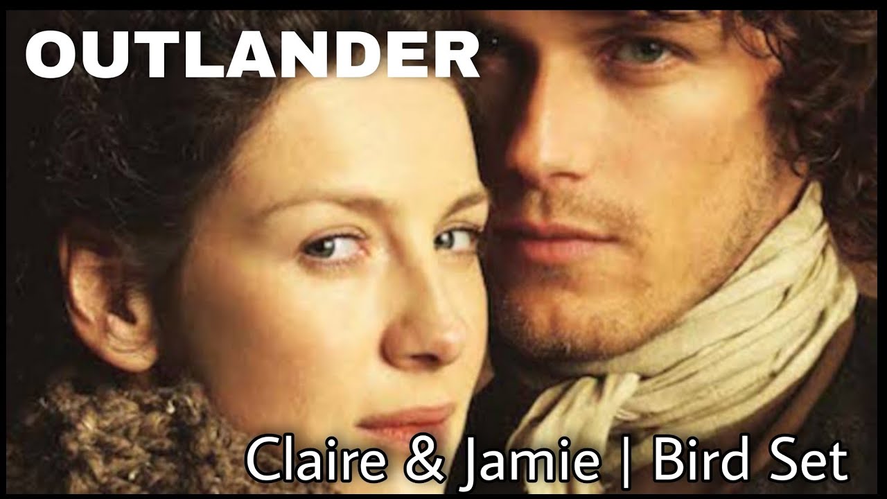 Claire & Jamie [Outlander] Bird Set Free #outlander - YouTube