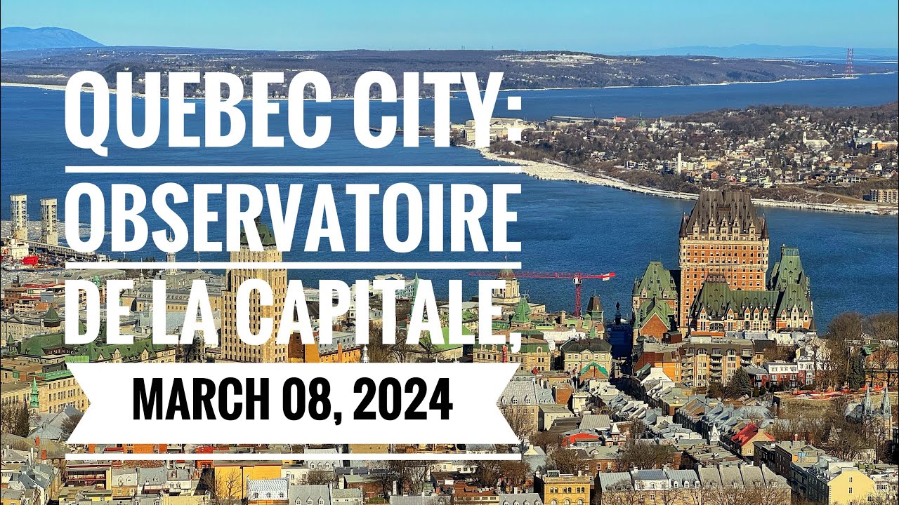 Quebec City: Observatoire de la Capitale, March 08, 2424 - YouTube