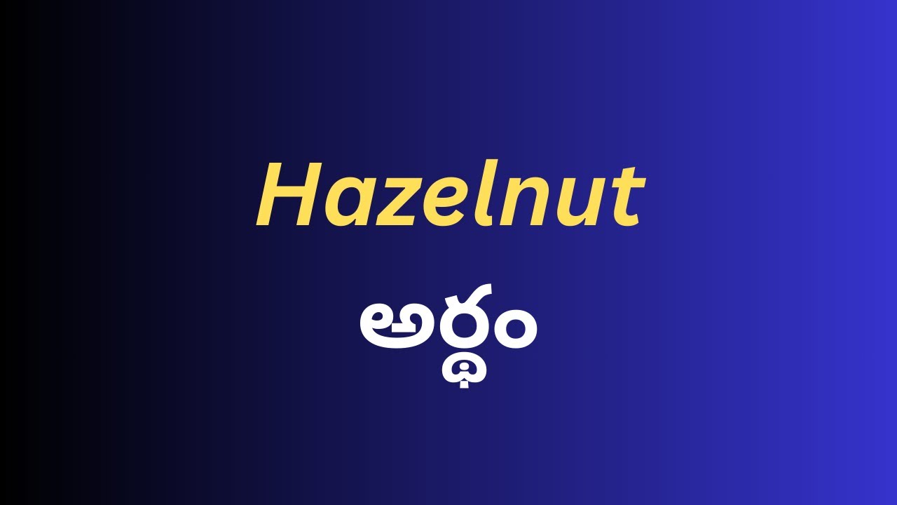 Hazelnut Meaning in Telugu with Examples | Hazelnut తెలుగు లో అర్థం ...