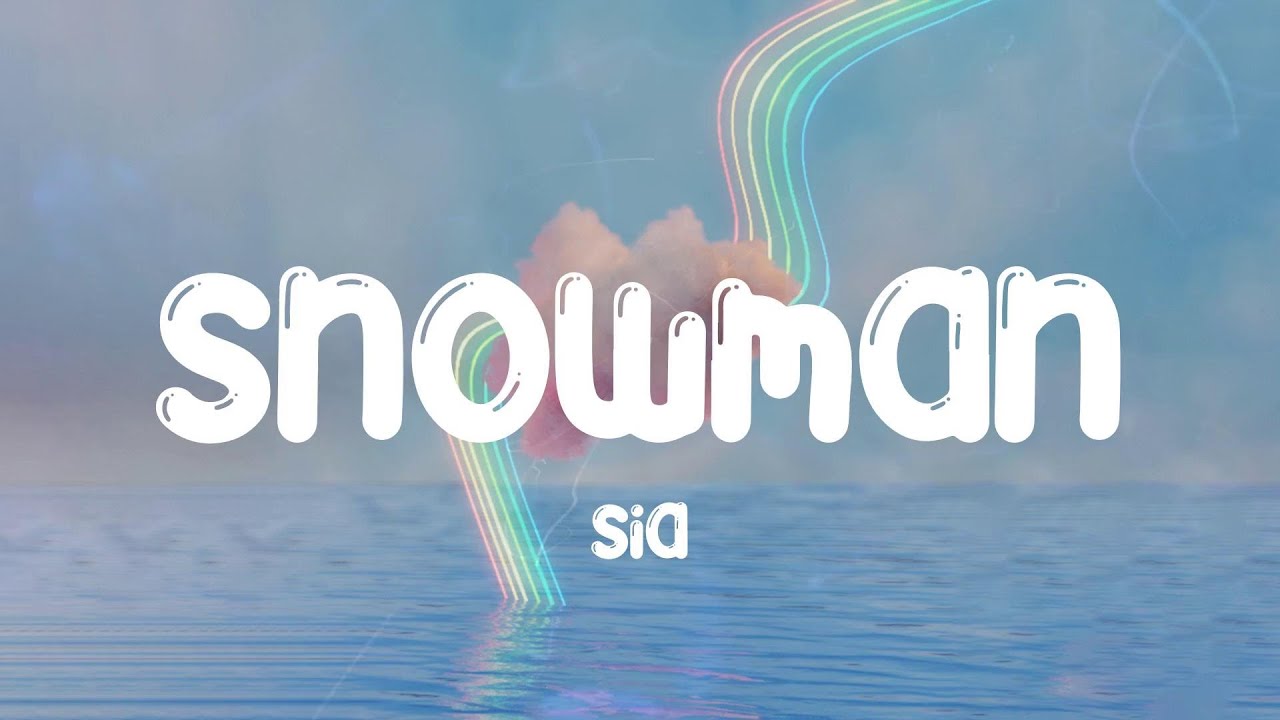 Snowman - Sia (Lyric Video) - YouTube