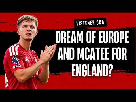 Dream of Europe? | McAtee for England? | Listener Q&A
