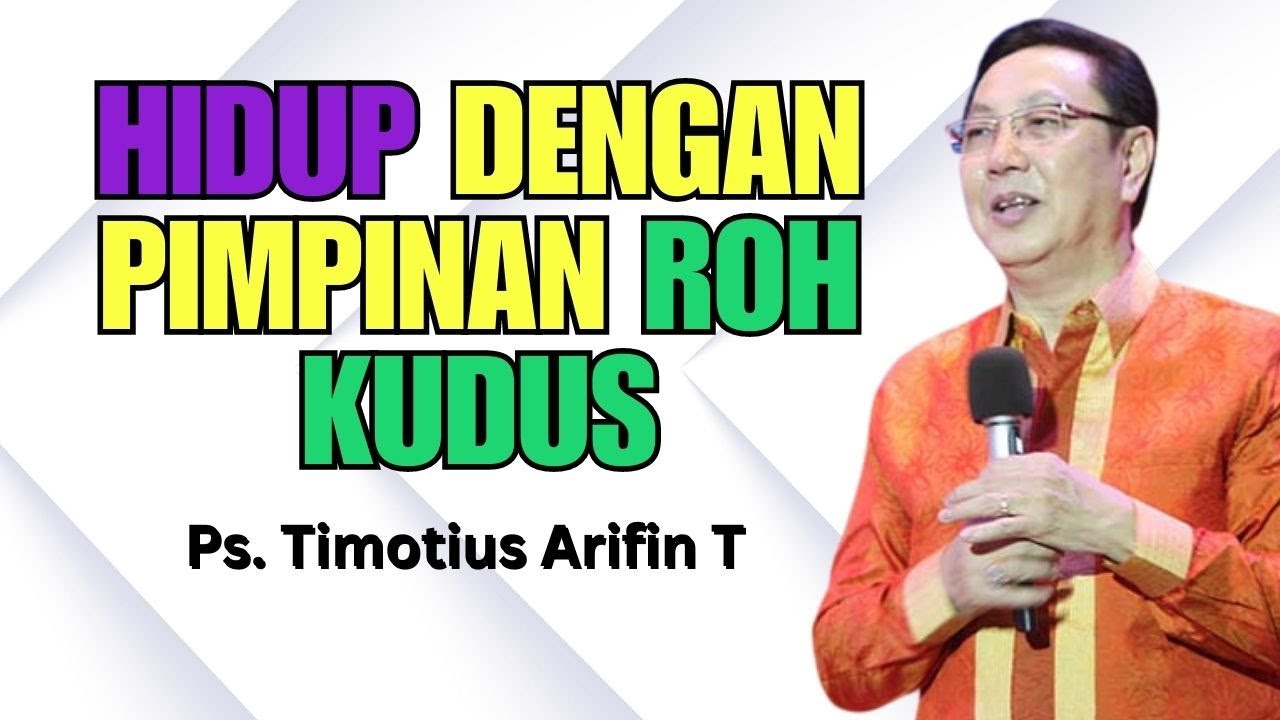 Ps. Timotius Arifin T - HIDUP DENGAN PIMPINAN ROH KUDUS | RENUNGAN ...
