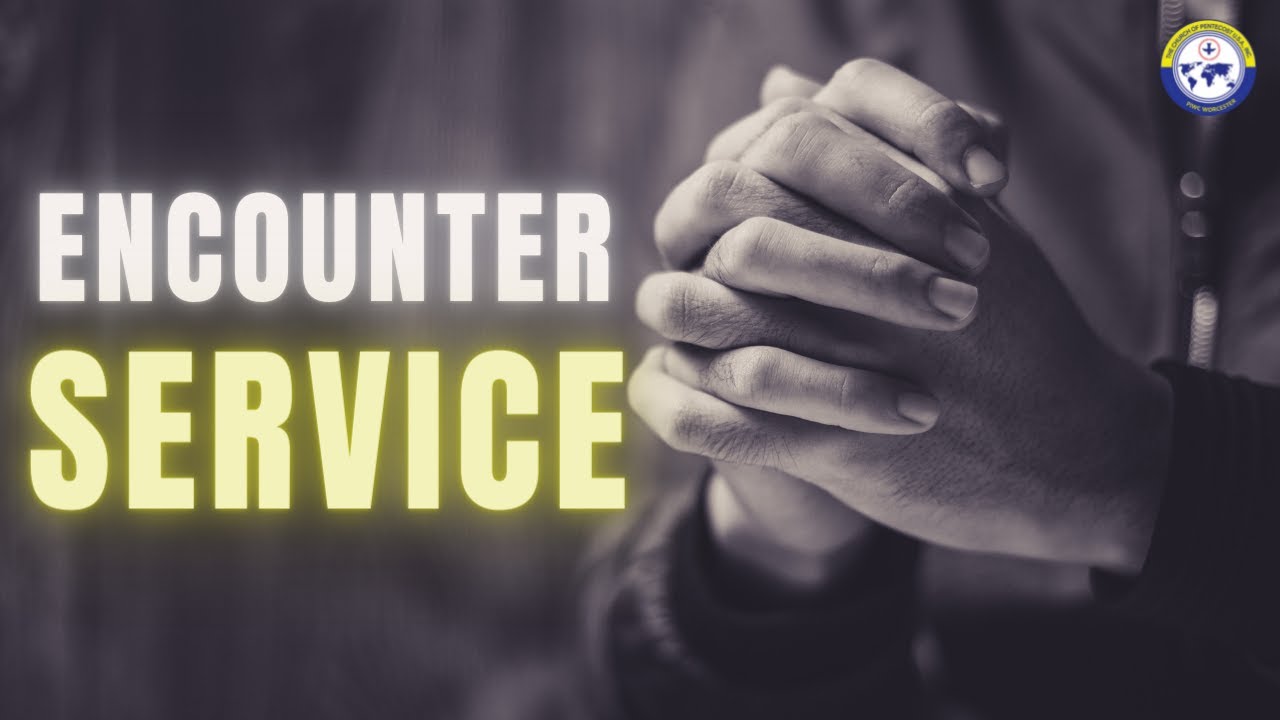 Encounter Service | PIWC WORCESTER - YouTube