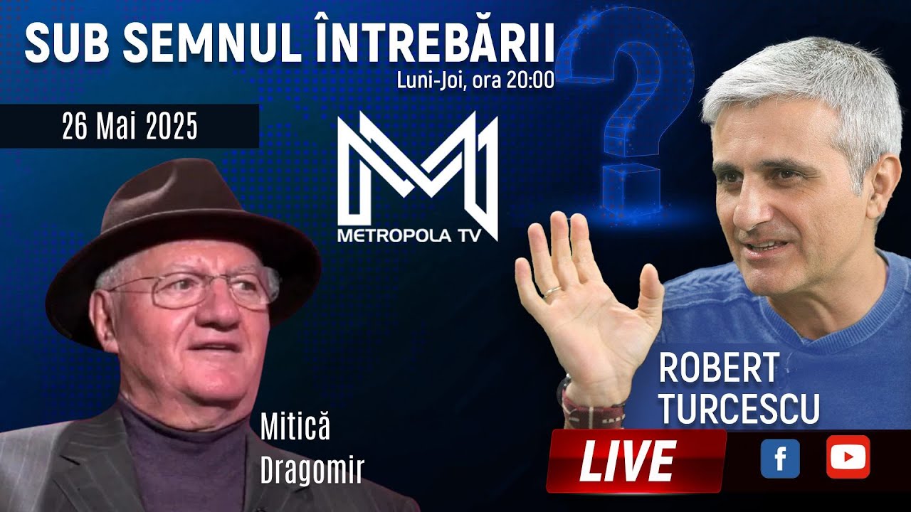 Sub semnul intrebarii cu Robert Turcescu - Mitica Dragomir - 26 Mai ...