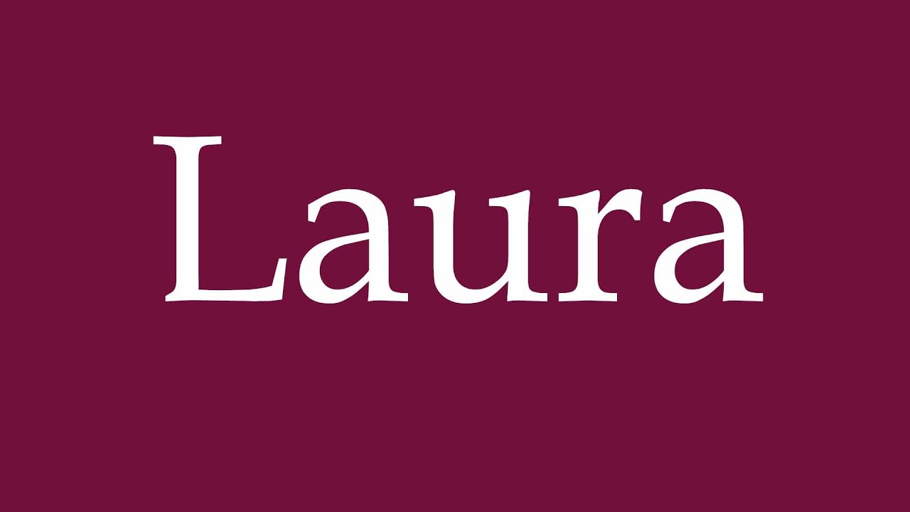 How to Pronounce ''Laura'' Correctly in German - YouTube