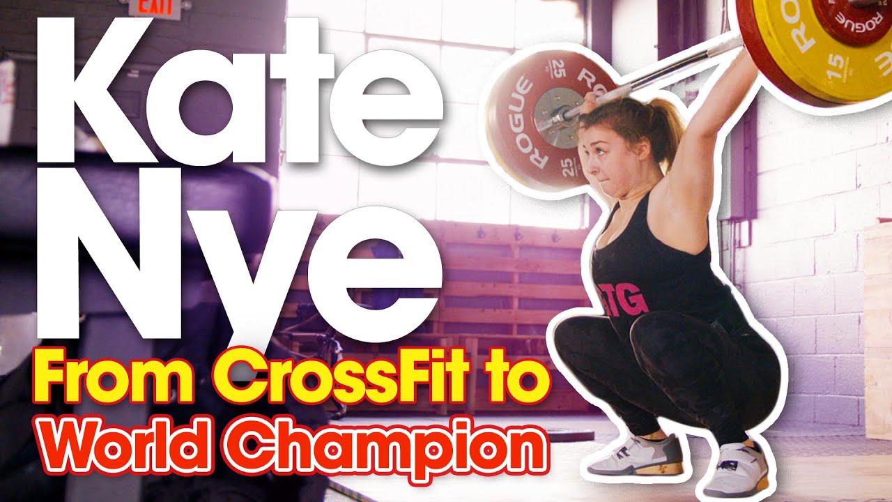 Kate Nye - From CrossFit to World Champion Weightlifter and Olympic ...