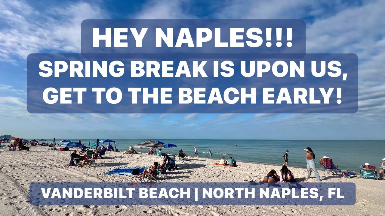 Spring Break is Upon Us, Get to the Beach Early! | North Naples, FL (03 ...