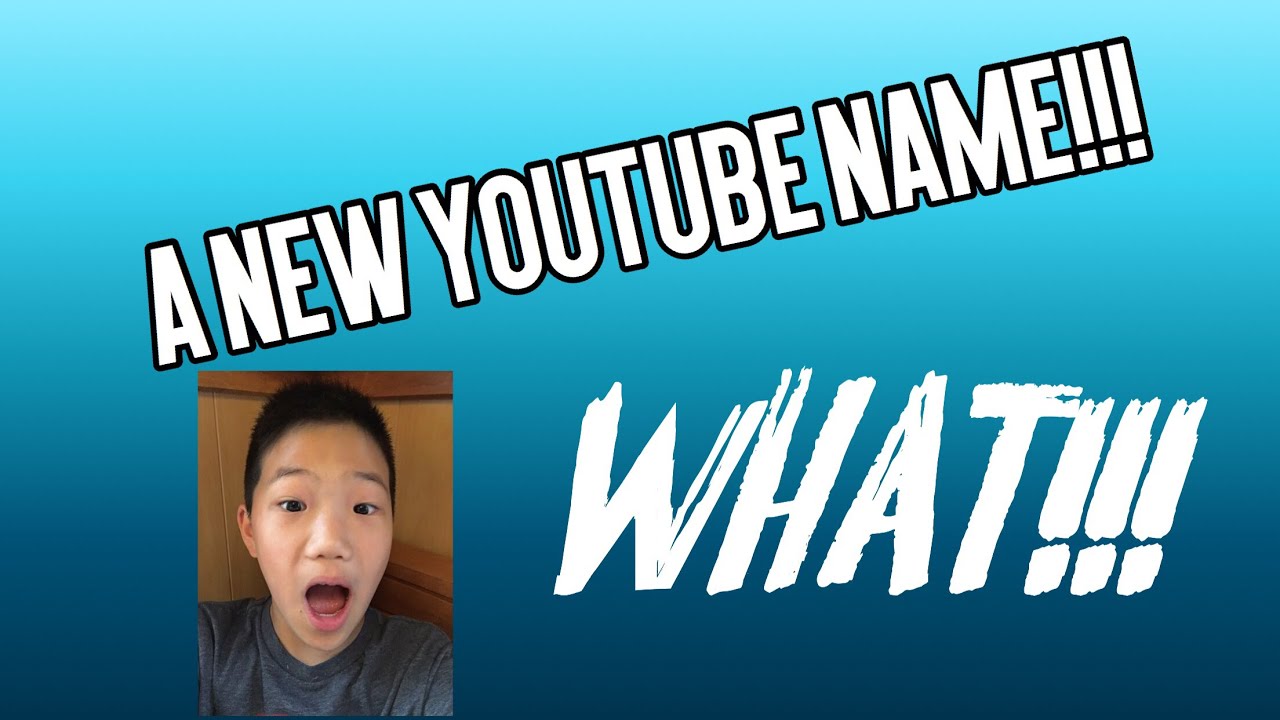 A NEW YOUTUBE NAME!!! - YouTube