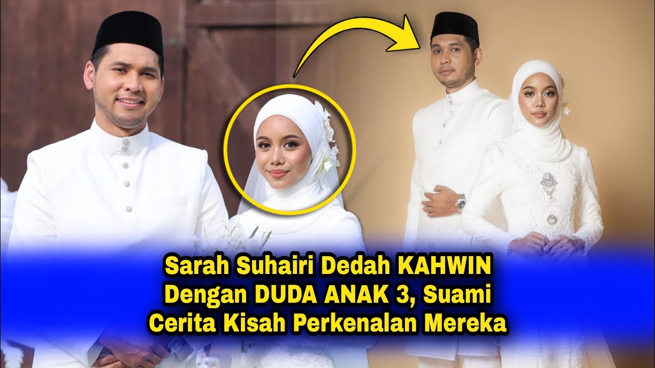 Sarah Suhairi Dedah KAHWIN Dengan DUDA ANAK 3, Suami Cerita Kisah ...