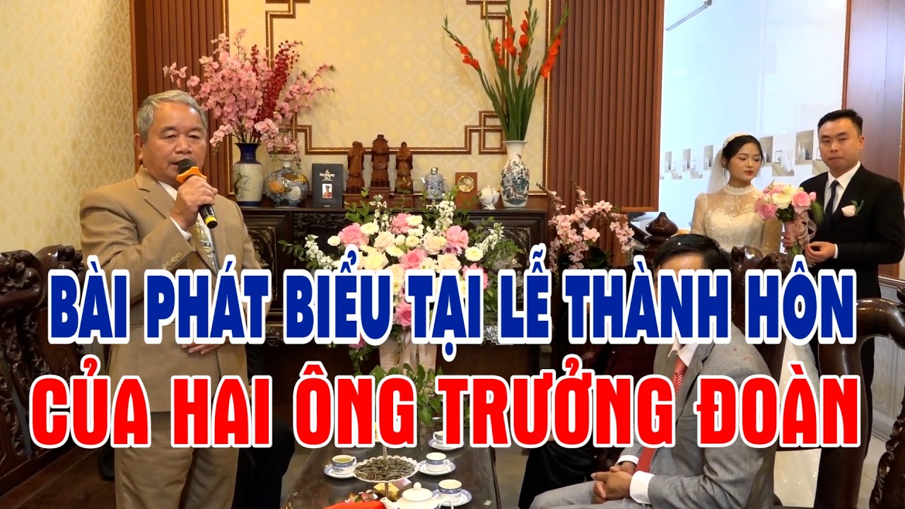 Bài phát biểu tại lễ thành hôn của hai ông trưởng đoàn - YouTube