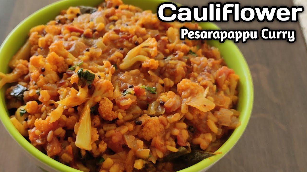Cauliflower Pesarapappu Curry |కమ్మ కమ్మని క్యాలీఫ్లవర్ పెసరపప్పు కూర 😋 ...