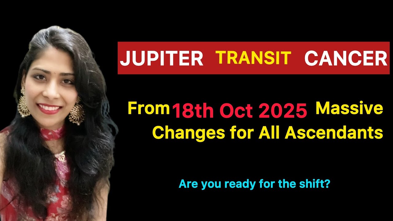 Jupiter Transit in Cancer – 18 October 2025 | Exalted Jupiter’s Impact ...