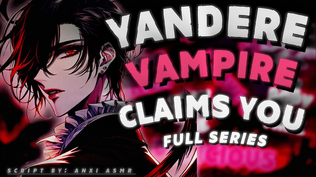 ♡Your 𝒴𝒶𝓃𝒹𝑒𝓇𝑒 Vampire Boyfriend [Full Series] ASMR ♡ - YouTube