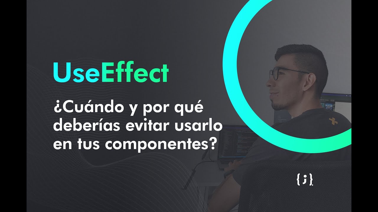 ¿cuándo Usar Y Cuando Evitar Useeffect En Tus Componentes Youtube