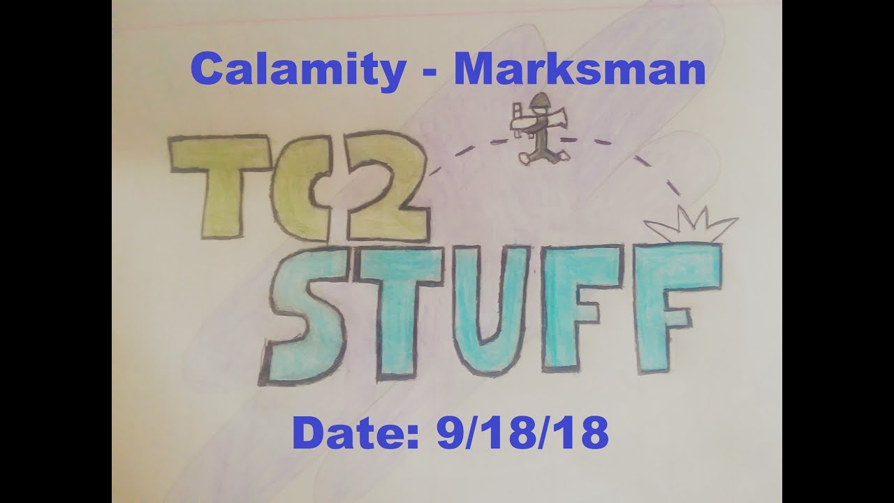 Calamity | Marksman | 9/18/18 - TC2 Stuff Vault - YouTube
