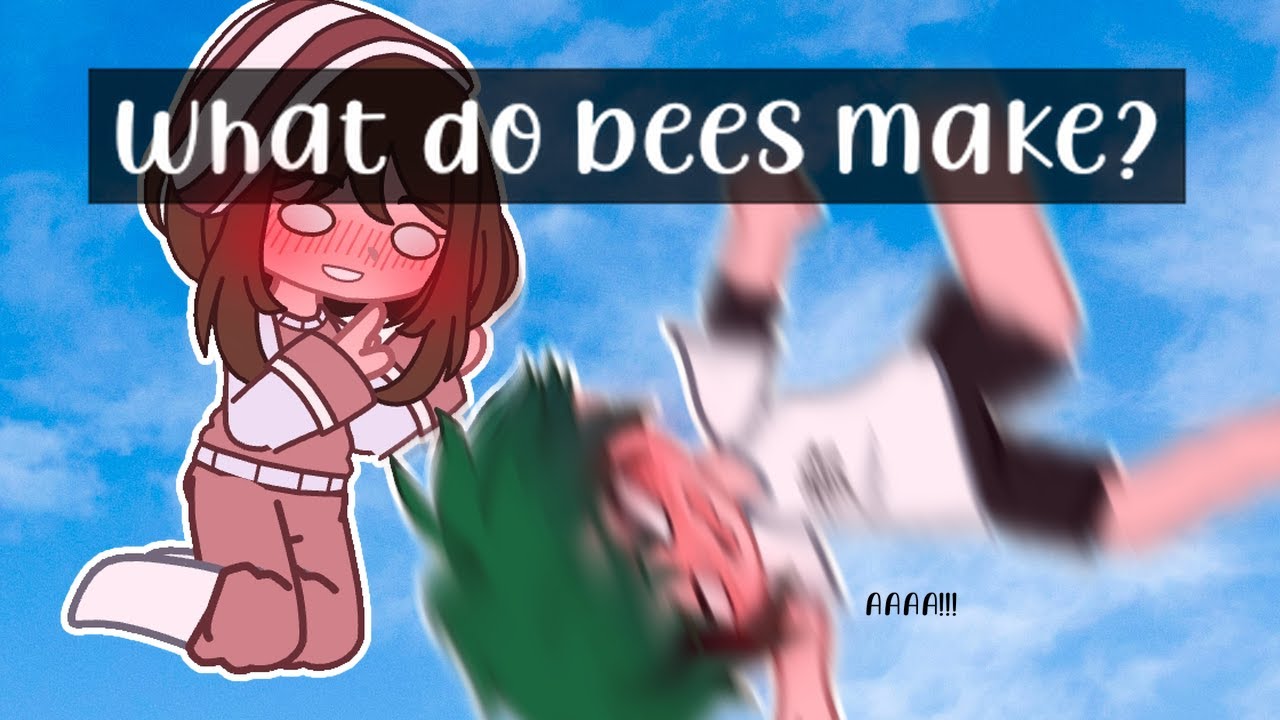 "What do bees make??"|| Gacha Meme || MHA || IzuOcha 🥦🍡 || - YouTube