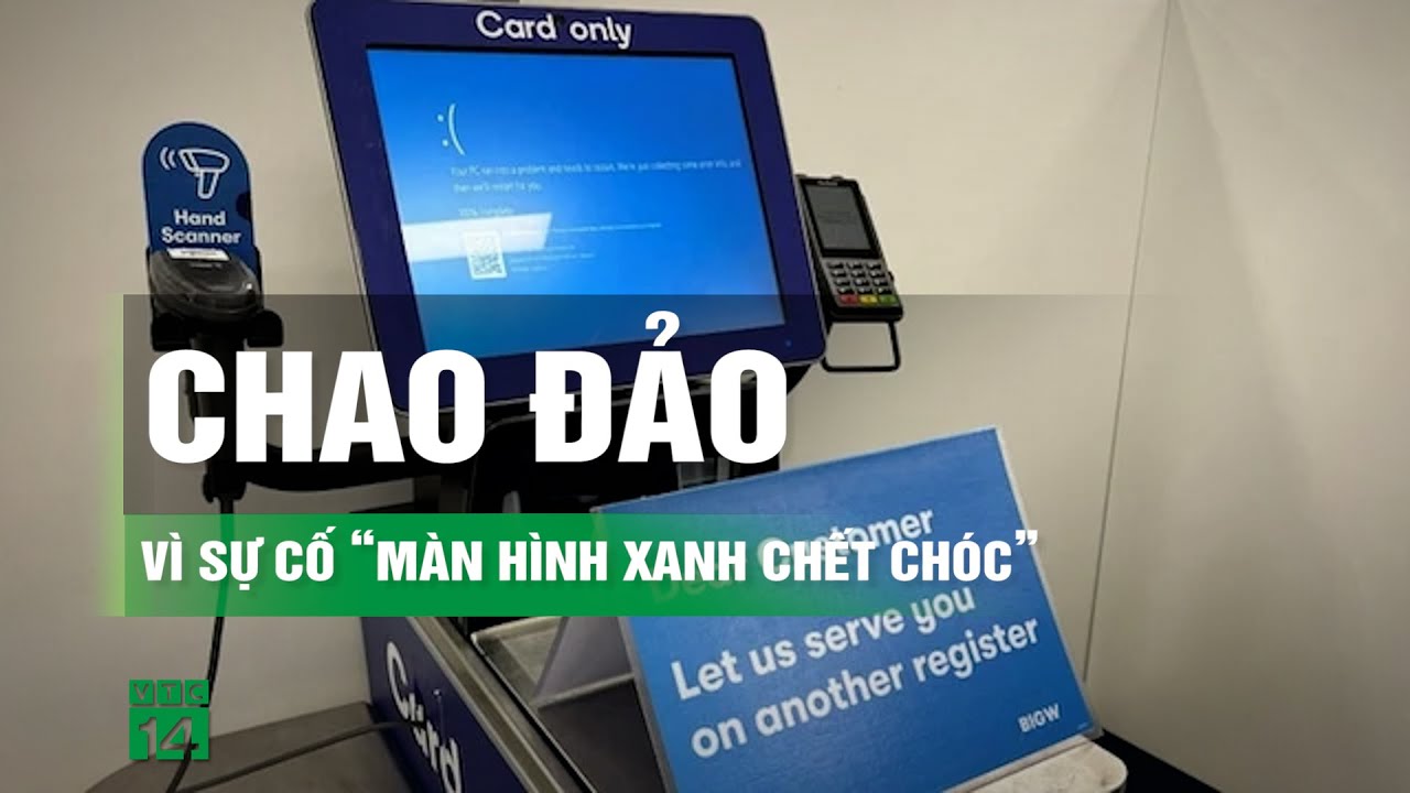 Sự cố màn hình xanh toàn cầu: người dân vạ vật, hàng loạt công ty lớn ...