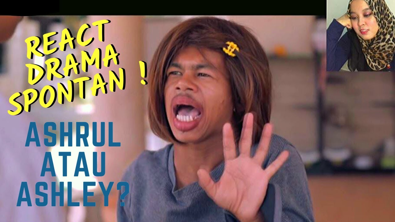 REACTION DRAMA SPONTAN 12 - ASHRUL ATAU ASHLEY? - YouTube