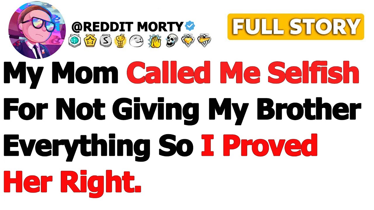 [FULL STORY] My Mom Called Me Selfish for Not Giving My Brother ...