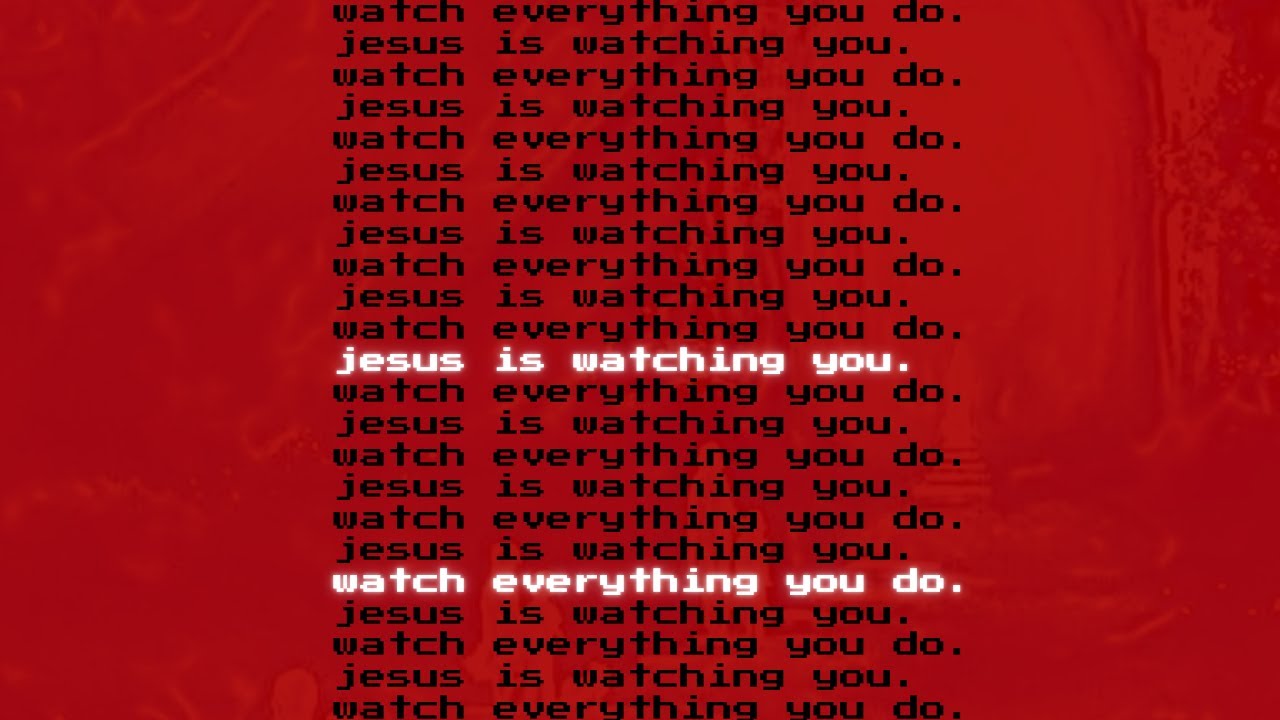 jesus is watching you. - YouTube