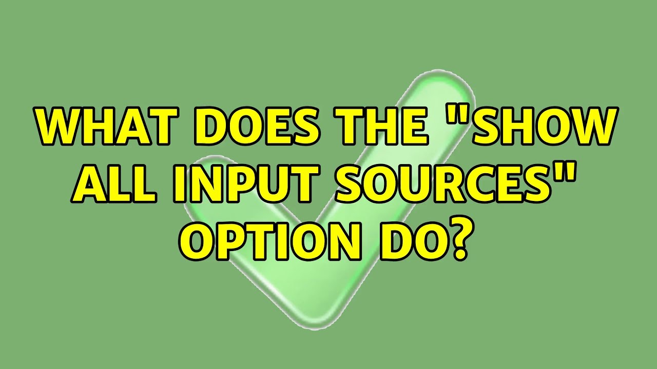 Ubuntu: What does the "Show All Input Sources" option do? - YouTube