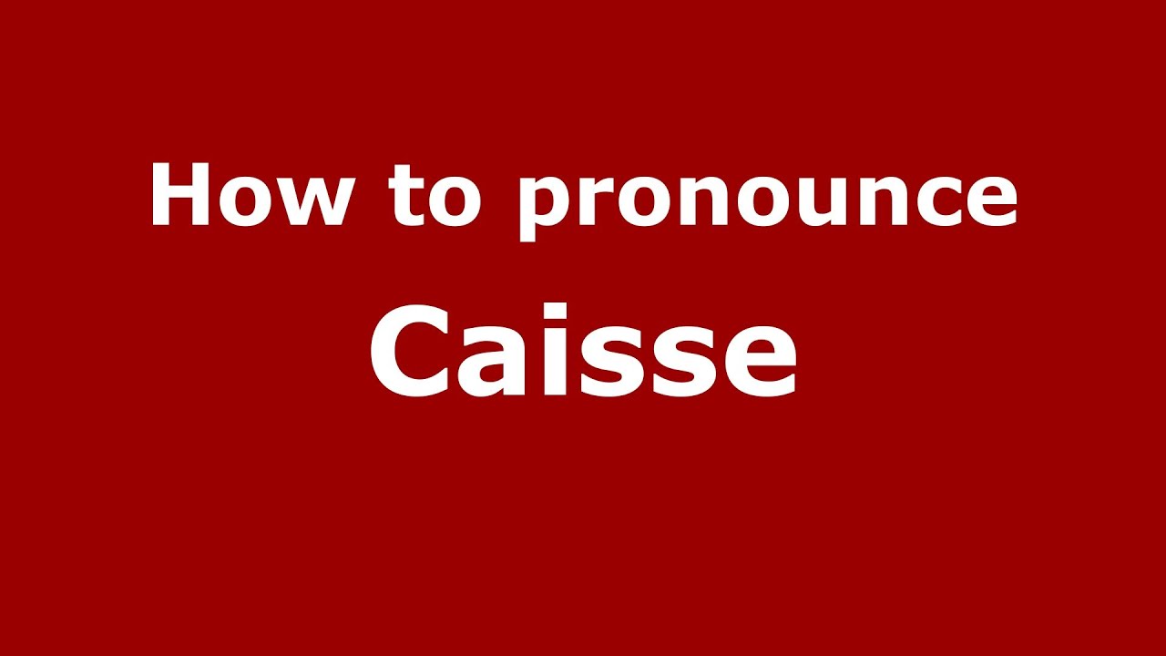 How to pronounce Caisse (French/France) - PronounceNames.com - YouTube