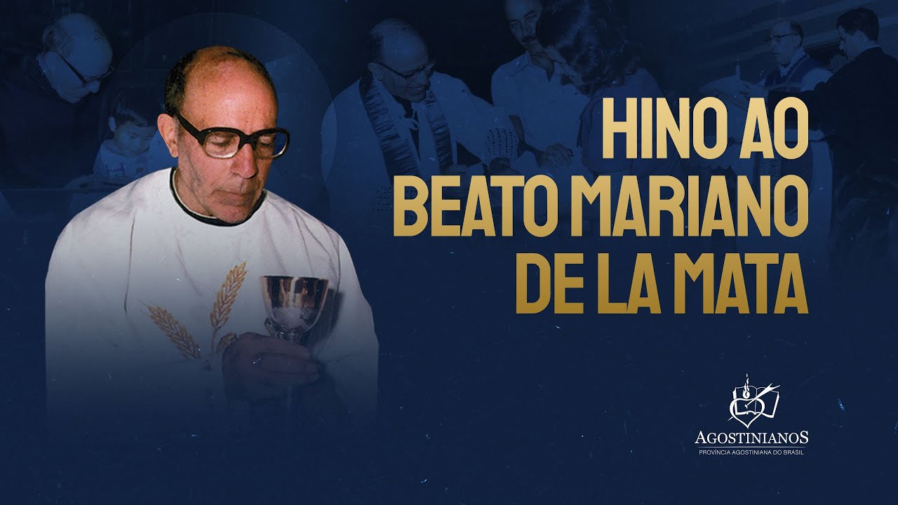 Hino ao Beato Mariano de la Mata Aparício, OSA - YouTube