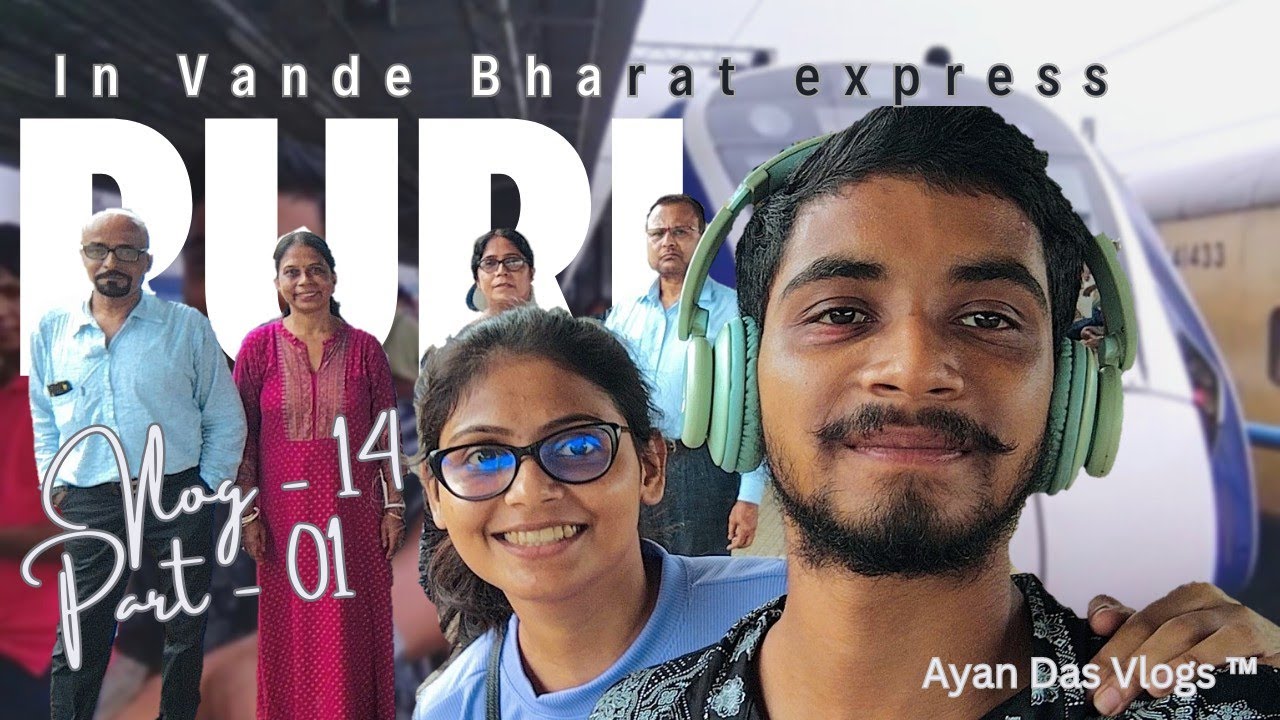 Puri - 01 || Vande Bharat Express || Vlog 14 || Ayan Das Vlogs - YouTube
