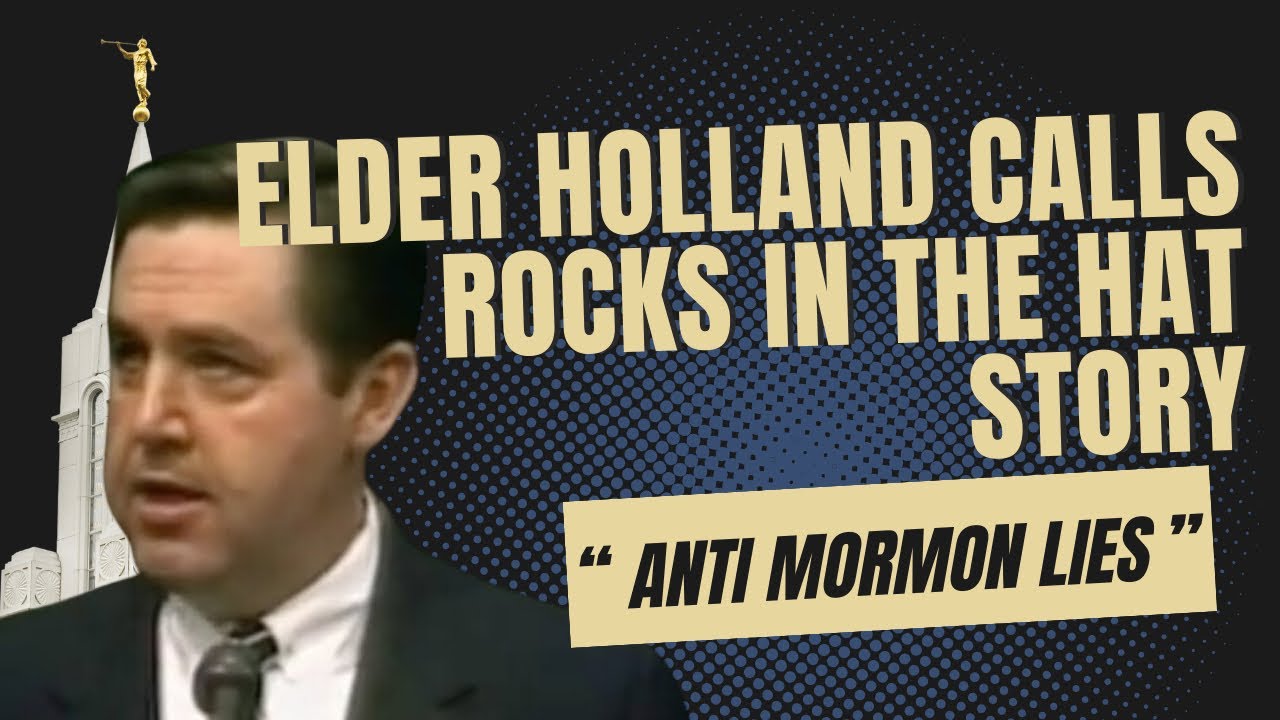Holland calls ROCKS IN HAT STORY “anti-Mormon lies” #mormonhistory ...