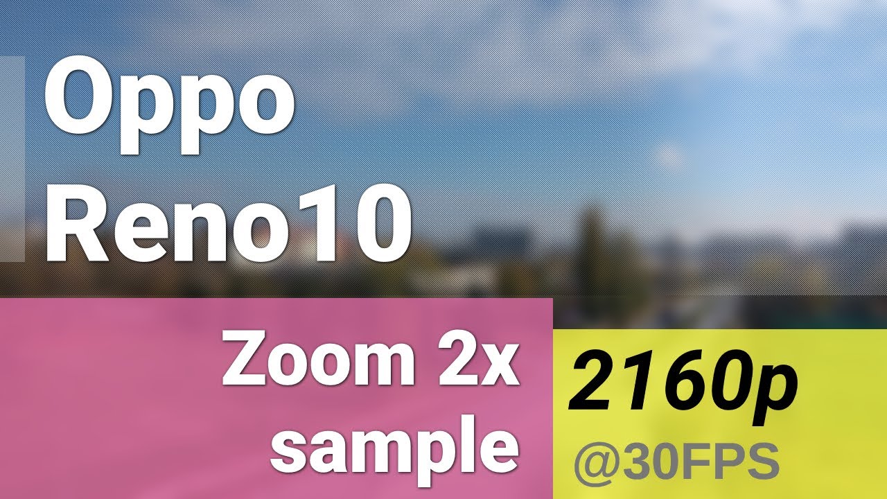 4K 2160p 30fps (main camera, zoom 2x) - Oppo Reno10 - YouTube