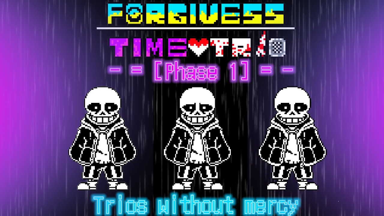 【Undertale AU】Forgiveness Time Trio Trios without mercy [Phase 1][v1 ...