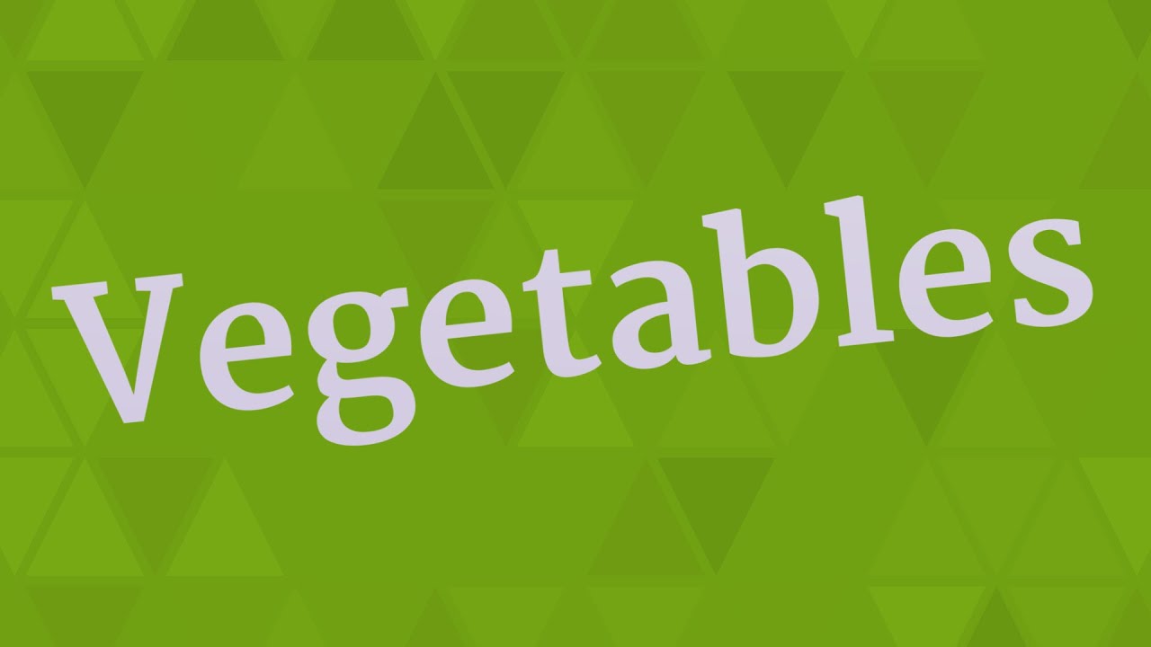 VEGETABLES pronunciation • How to pronounce VEGETABLES - YouTube