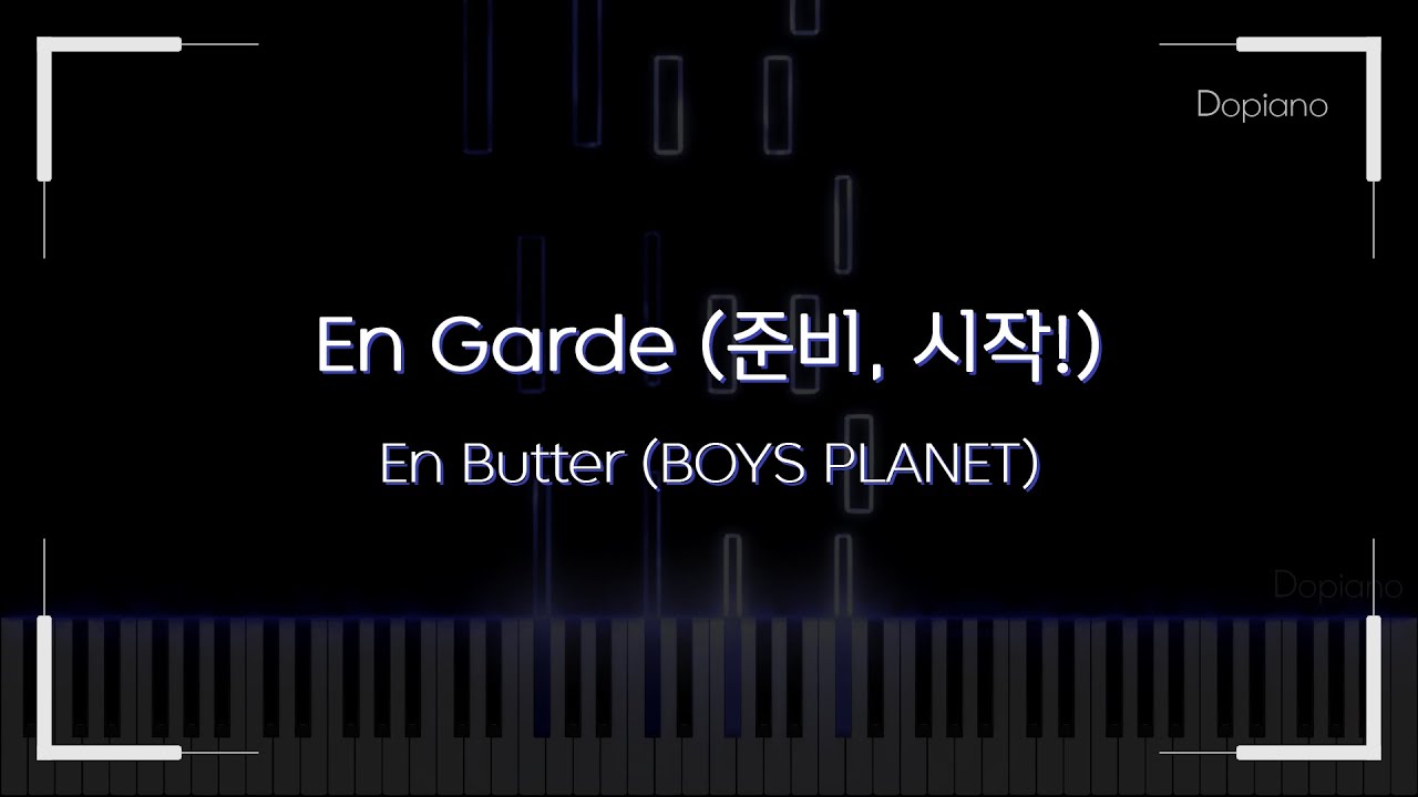 En Garde (준비, 시작!) - En Butter (BOYS PLANET) (Piano cover) - YouTube