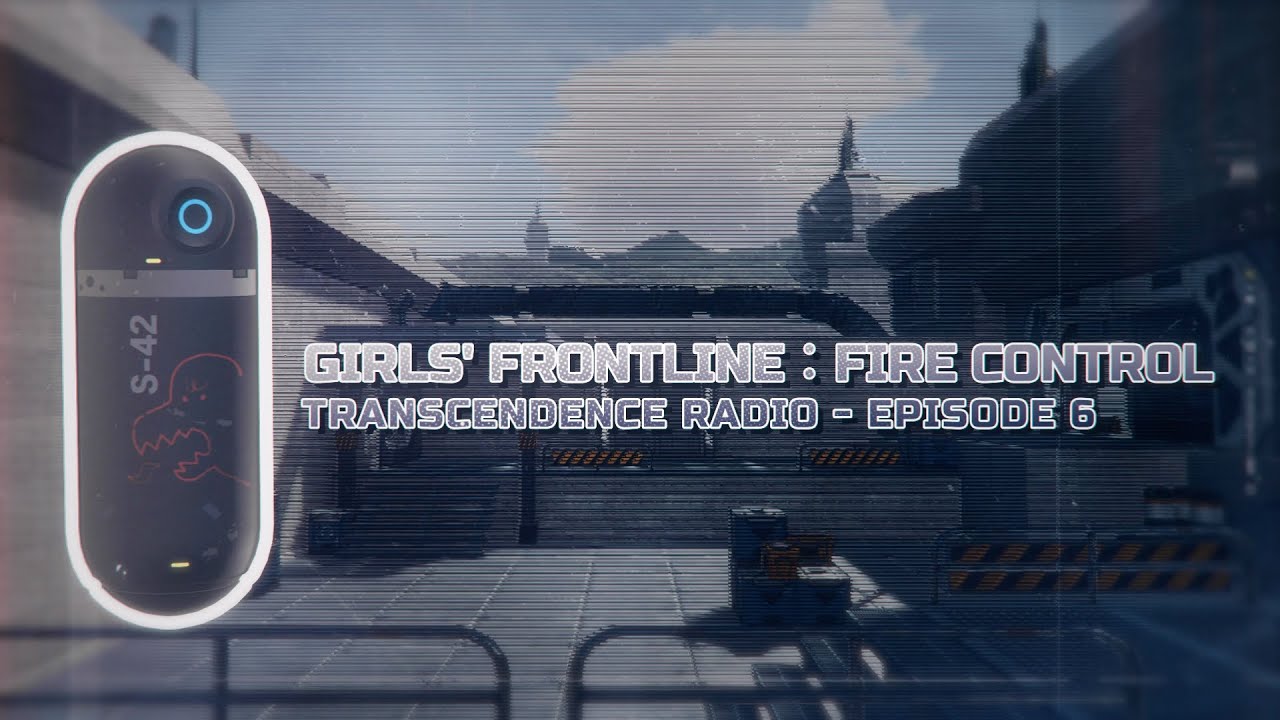 Girls' Frontline: Fire Control | Transcendence Radio - Episode 6 - YouTube
