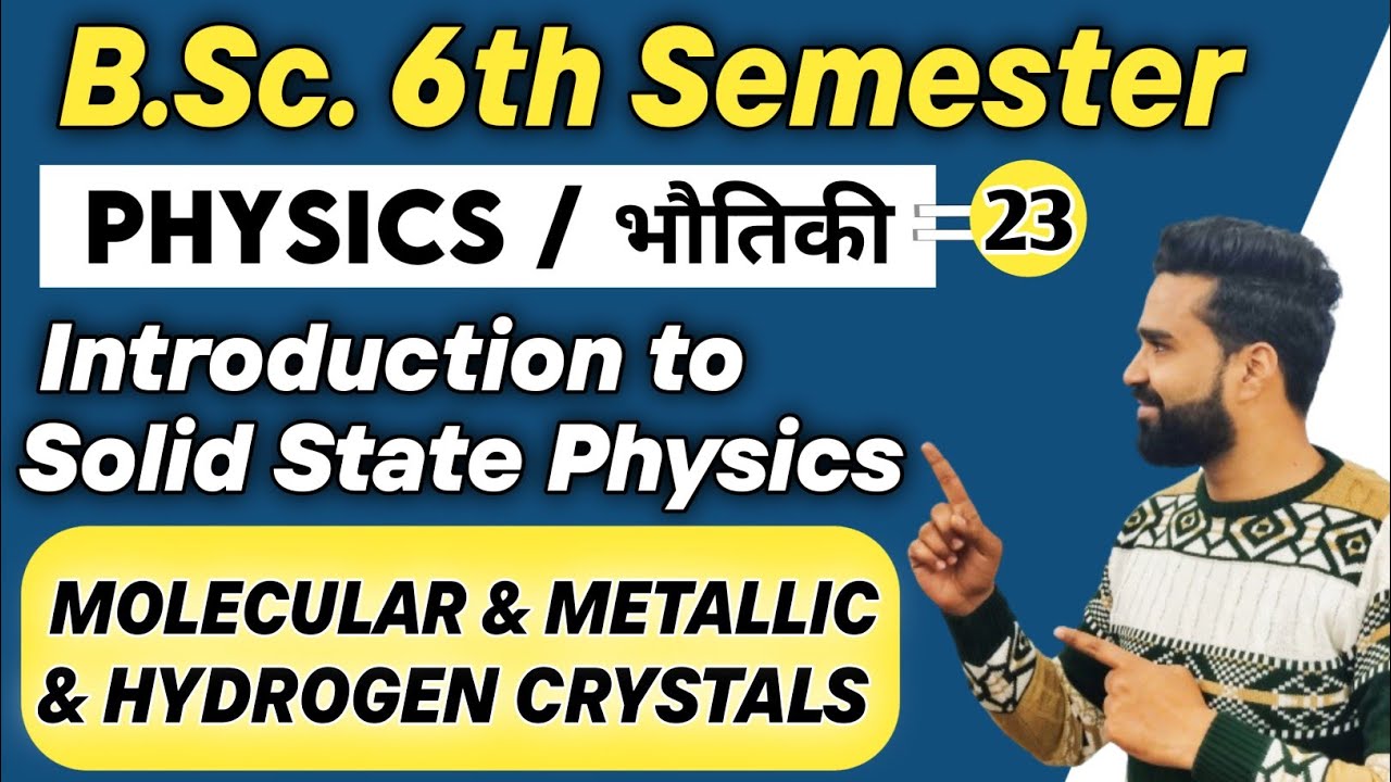 |L23| Molecular | Metallic | Hydrogen Bonded Crystal | B.Sc. 6th sem Physics | Solid State ...