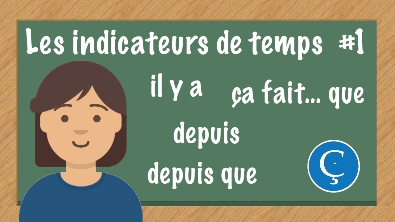 Les indicateurs de temps (partie 1): il y a, ça fait... que, depuis ...