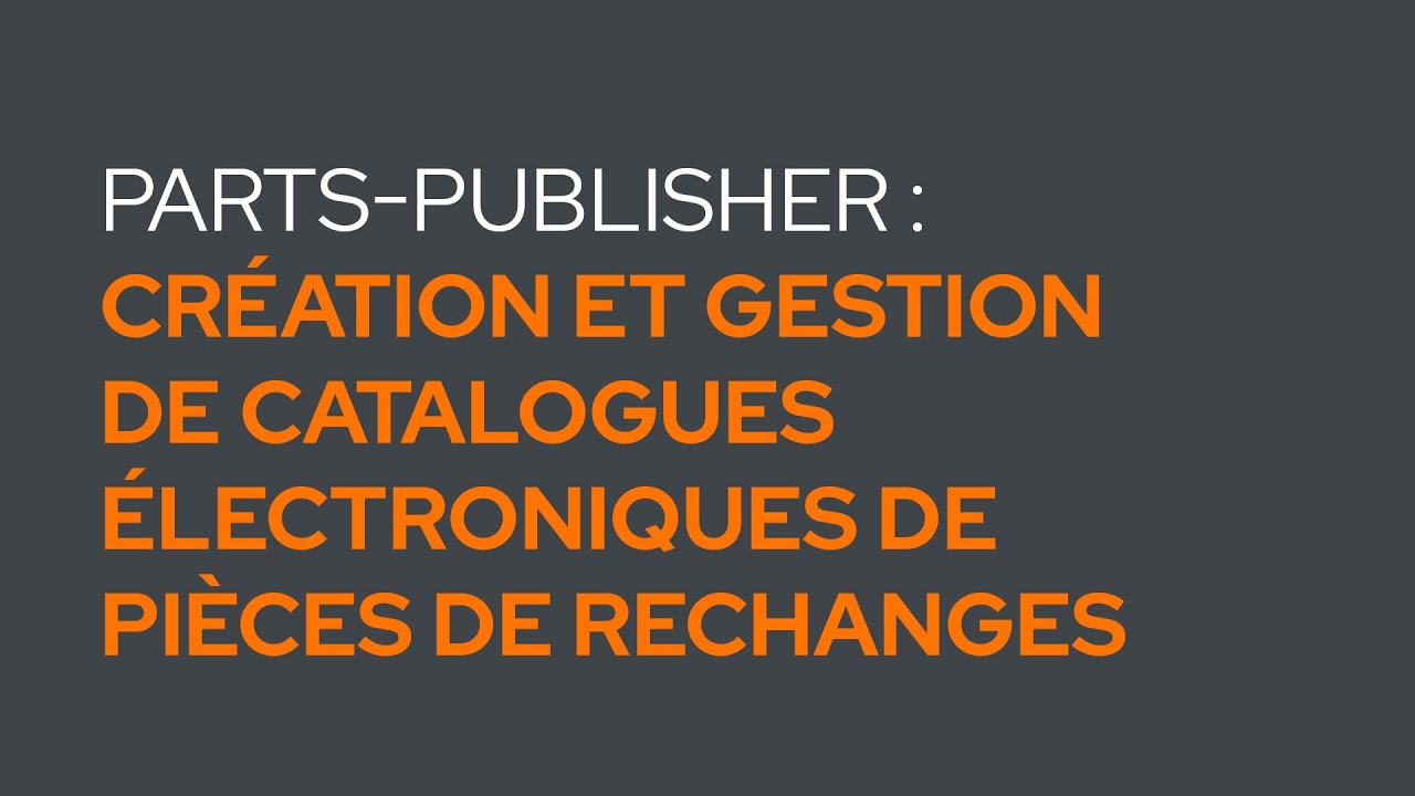 Créez et gérez vos catalogues électroniques de pièces de rechange avec ...