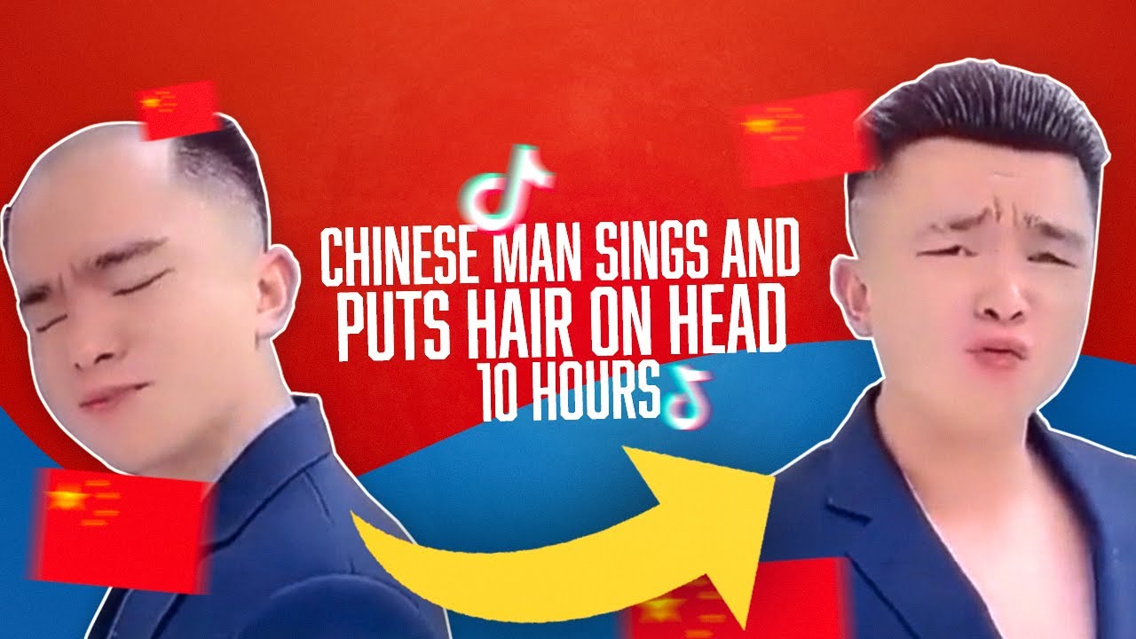 Chinese Man Sings And Puts Hair On Head 10 Hours - YouTube