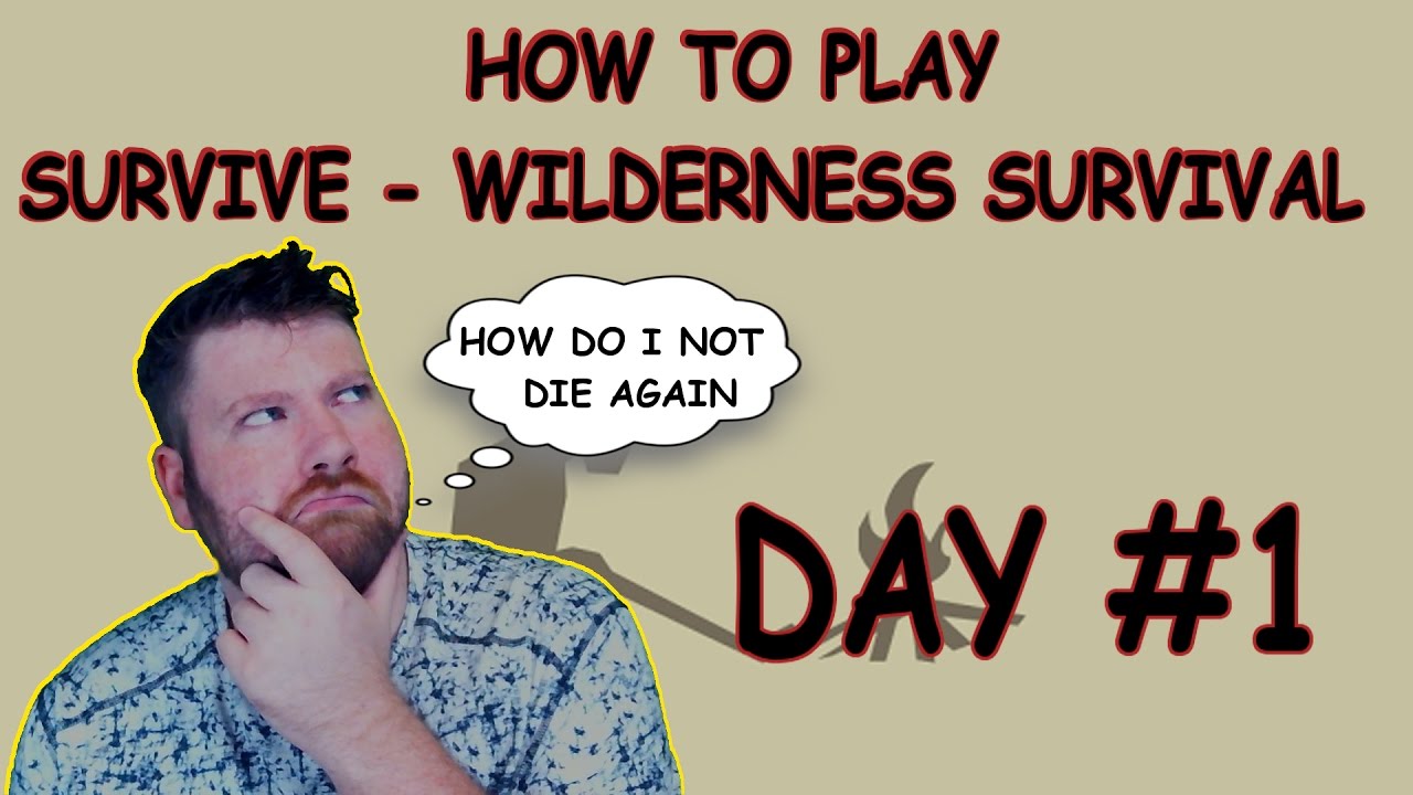 HOW TO PLAY SURVIVE - WILDERNESS SURVIVAL | DAY #1 - YouTube