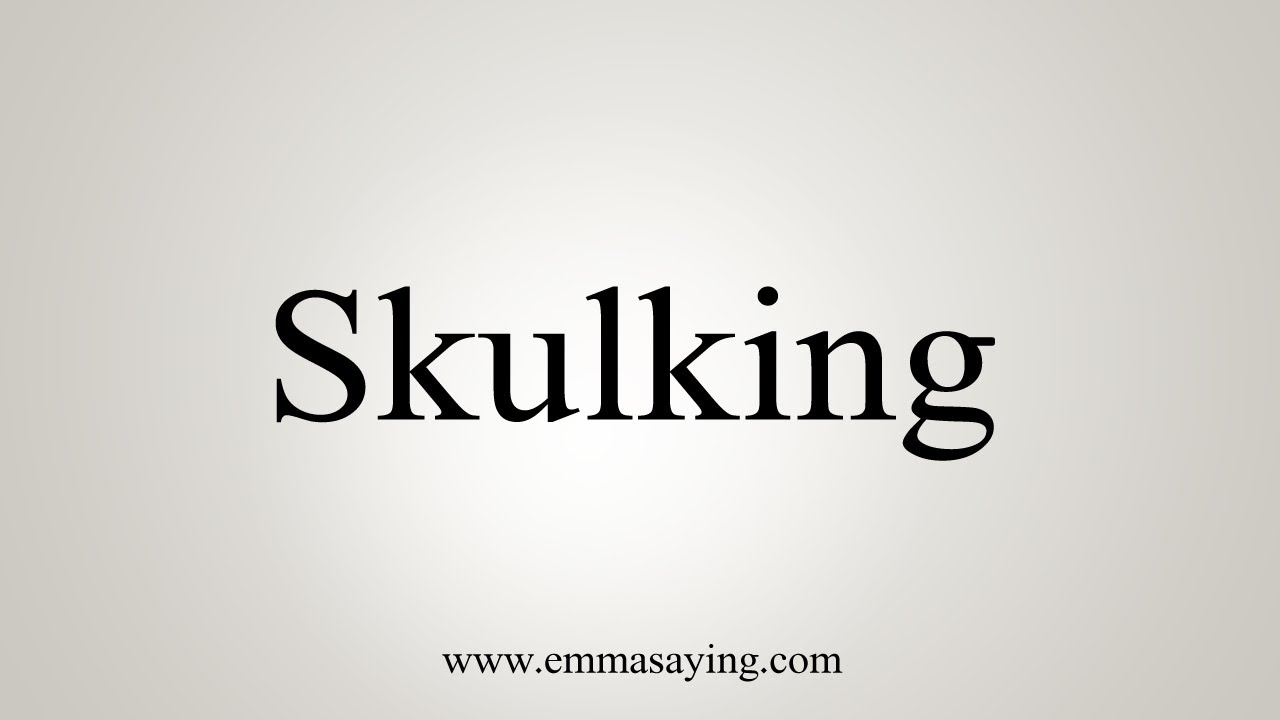 How To Say Skulking - YouTube