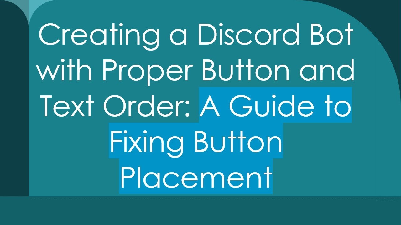 Creating a Discord Bot with Proper Button and Text Order: A Guide to ...